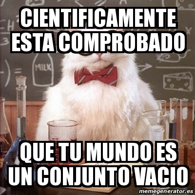 Meme Chemistry Cat - cientificamente esta comprobado que tu mundo es un ...
