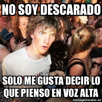 Meme Sudden Realization Ralph - No soy descarado Solo me gusta decir lo ...