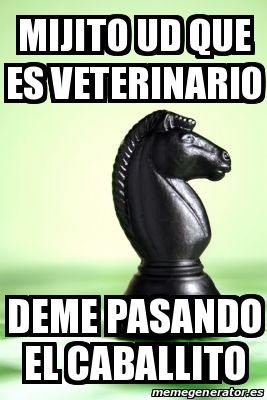 Meme Personalizado - mijito ud que es veterinario deme pasando el ...