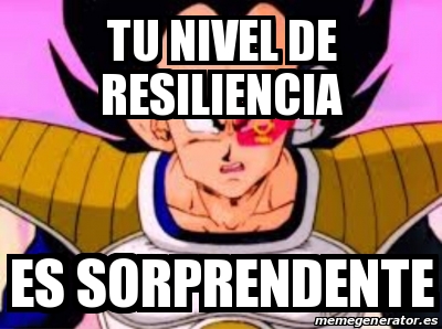 Meme Personalizado - Tu nivel de resiliencia Es sorprendente - 18556293