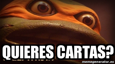 Meme Personalizado - quieres cartas? - 18566665