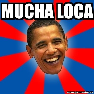 Meme Obama - mucha loca - 18569605