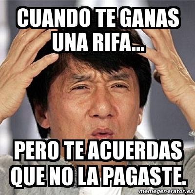 Meme Jackie Chan - cuando te ganas una rifa... pero te acuerdas que no ...