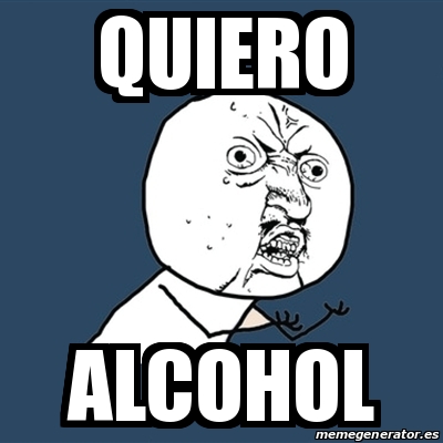 Meme Y U No - quiero alcohol - 18591384