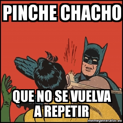 Meme Batman slaps Robin - Pinche chacho que no se vuelva a repetir ...