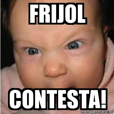 Meme Bebe furioso - frijol contesta! - 18595671