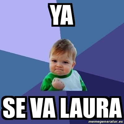 Meme Bebe Exitoso - Ya se va Laura - 18063789