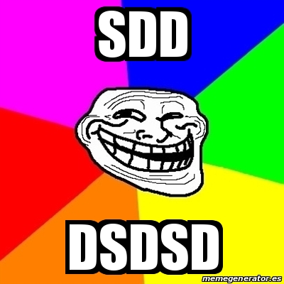 Meme Troll - sdd dsdsd - 18067210