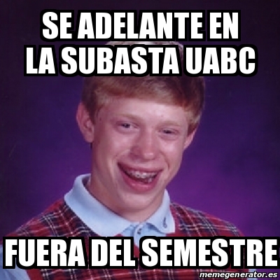 Meme Bad Luck Brian - Se adelante en la subasta UABC Fuera del semestre ...