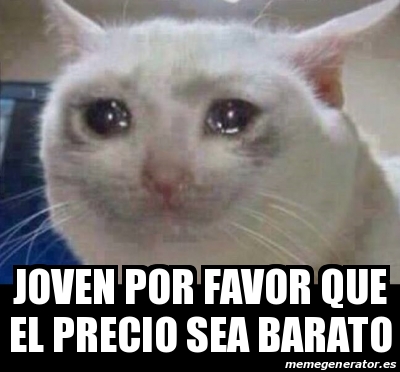 Meme Personalizado - joven por favor que el precio sea barato - 18605036