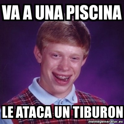 Meme Bad Luck Brian - Va a una pIscina Le ataca un tiburon - 18605048