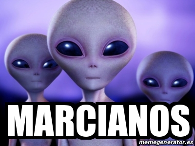 Meme Personalizado - MARCIANOS - 18607748
