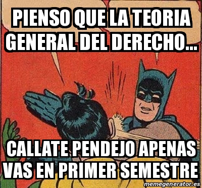 Meme Personalizado - pIENSO QUE LA TEORIA GENERAL DEL DERECHO ...