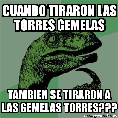 Meme Filosoraptor - cuando tiraron las torres gemelas tambien se ...