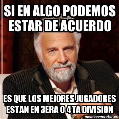 Meme Most interesting man - si en algo podemos estar de acuerdo es que ...