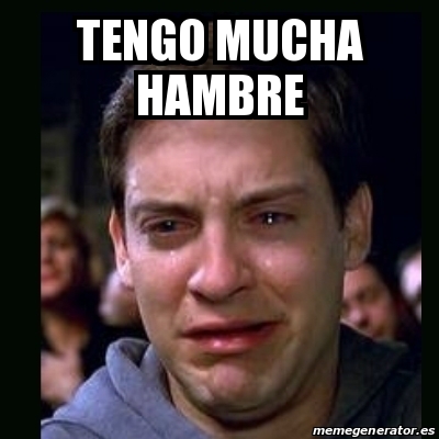 Meme crying peter parker - Tengo mucha hambre - 18635764