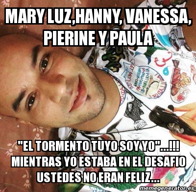 Meme Personalizado - mary luz,hanny, vanessa, pierine y paula "el ...