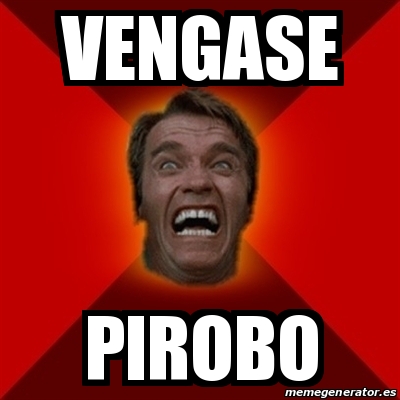 Meme Arnold - vengase pirobo - 18652941