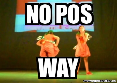 Meme Personalizado - NO POS WAY - 18659514
