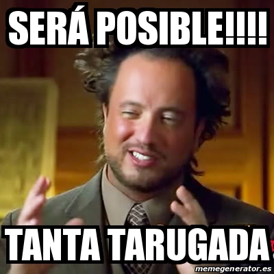 Meme Ancient Aliens - SerÃ¡ posible!!!! tanta tarugada - 18661082
