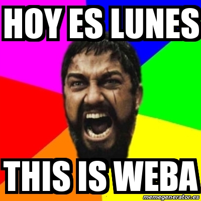 Meme Sparta - Hoy es LUNES This Is Weba - 18661589
