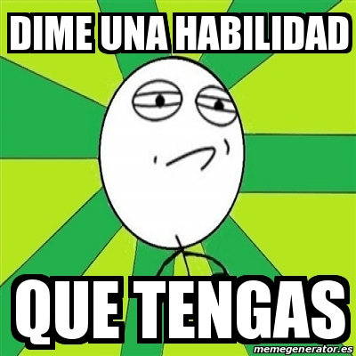 Meme Challenge Accepted - dime una habilidad que tengas - 18671814
