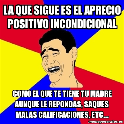 Meme Yao Ming - la que sigue es el aprecio positivo incondicional como ...