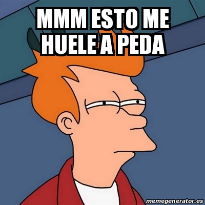 Meme Futurama Fry - mmm esto me huele a peda - 18675375