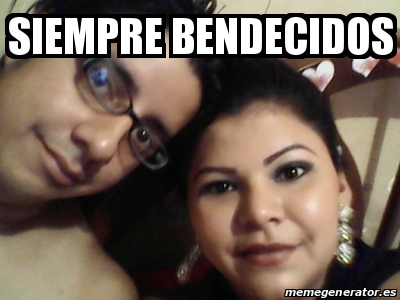 Meme Personalizado - siempre bendecidos - 18675870