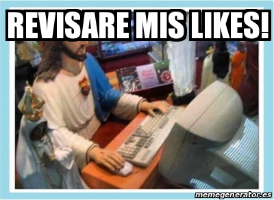 Meme Personalizado - revisare mis likes! - 18676438