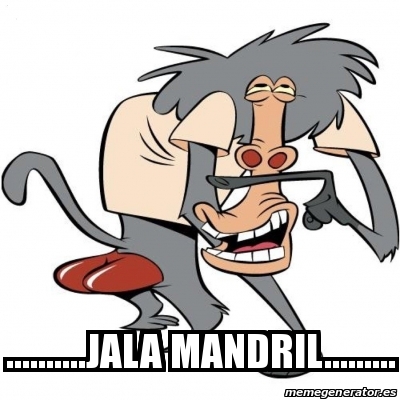 Meme Personalizado - ..........JALA MANDRIL......... - 18690636