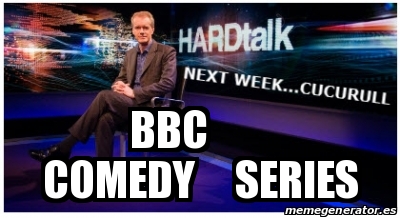 Meme Personalizado - BBC COMEDY SERIES - 18690784