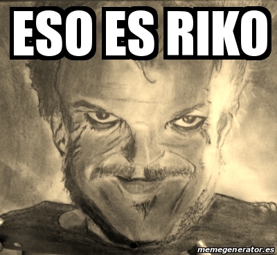 Meme Personalizado - Eso es riko - 18691242