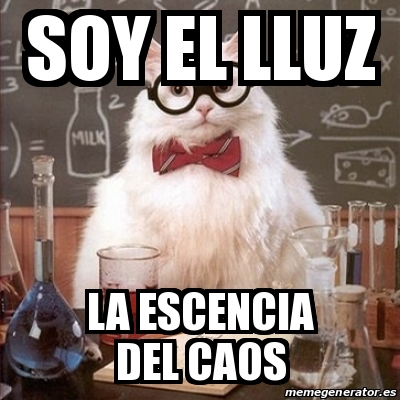 Meme Chemistry Cat - soy el lluz la escencia del caos - 18704749