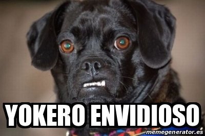 Meme Personalizado - YOKERO ENVIDIOSO - 18706621