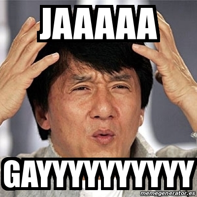 Meme Jackie Chan - jaaaaa gayyyyyyyyyy - 18707047
