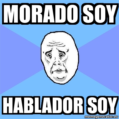 Meme Okay Guy - morado soy hablador soy - 18708730