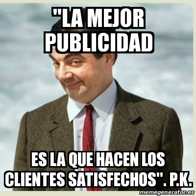 Meme Mr Bean - "La mejor publicidad es la que hacen los clientes ...