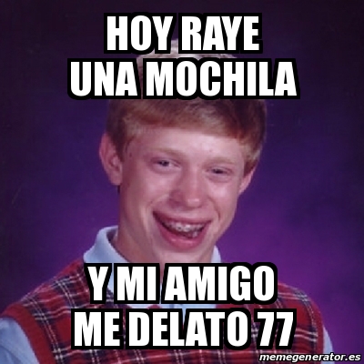 Meme Bad Luck Brian - hoy raye una mochila y mi amigo me delato 77 ...