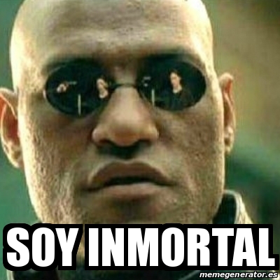 Meme What If I Told You - soy inmortal - 18719491
