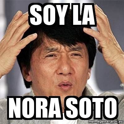Meme Jackie Chan - Soy La Nora Soto - 18720554