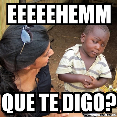Meme Skeptical 3rd World Kid Eeeeehemm Que Te Digo 18727492