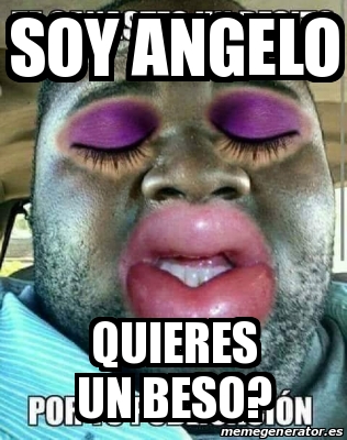 Meme Personalizado - SOY ANGELO QUIERES UN BESO? - 18742907