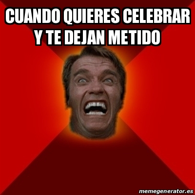 Meme Arnold - Cuando quieres celebrar y te dejan metido - 18745270