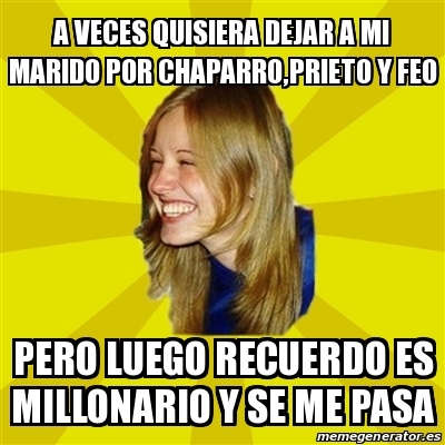 Meme Trologirl - A veces quisiera dejar a mi marido por chaparro,prieto ...