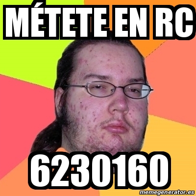 Meme Friki - MÃ©tete en rc 6230160 - 18748296