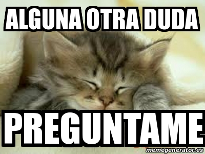 Meme Personalizado - alguna otra duda preguntame - 18748338
