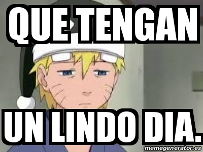 Meme Personalizado - que tengan un lindo dia. - 18748690