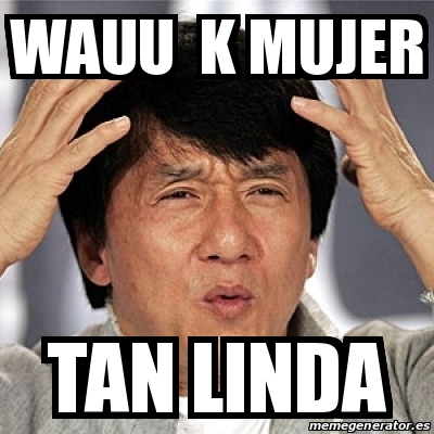 Meme Jackie Chan - wauu k mujer tan linda - 18748820