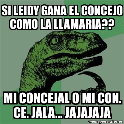 Meme Filosoraptor - SI LEIDY GANA EL CONCEJO COMO LA LLAMARIA?? MI ...